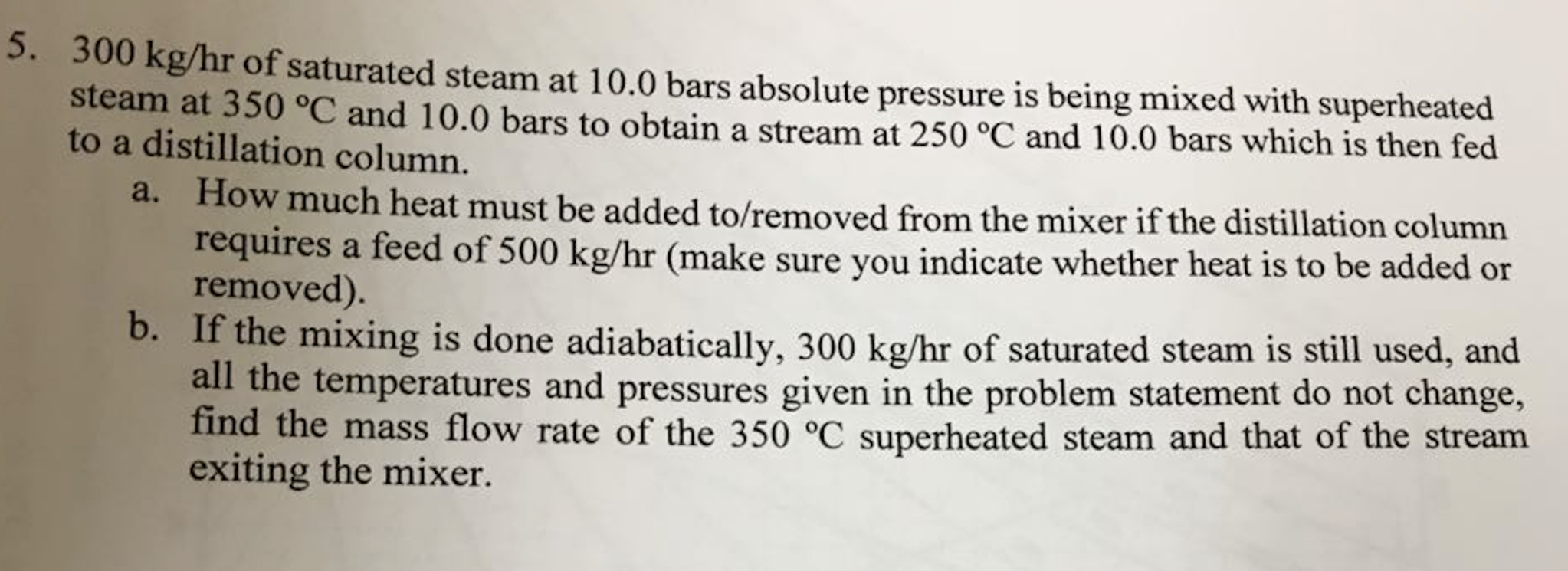 300 kg/hr of saturated steam at 10.0 bars absolute | Chegg.com