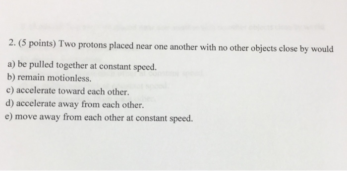 Solved Two protons placed near one another with no other | Chegg.com