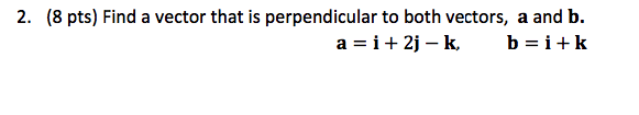 Solved Find a vector that is perpendicular to both vectors a | Chegg.com