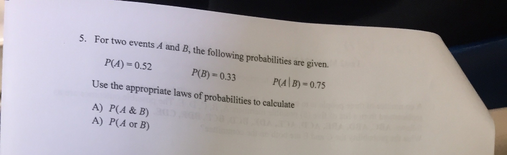 Solved For two events A and B, the following probabilities | Chegg.com