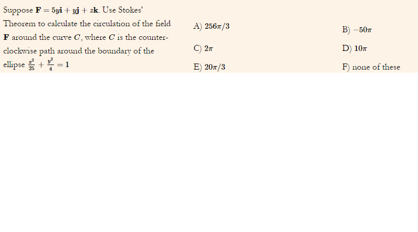 Solved Suppose F = 5yi + yj + zk. Use Stokes' Theorem to | Chegg.com