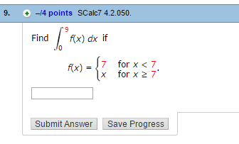 Solved Find int 0 between 9 f(x)dx if f(x)= 7 for x