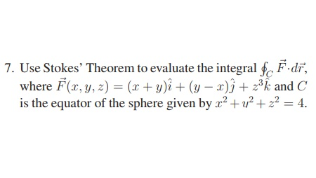 Solved 7. Use Stokes' Theorem to evaluate the integral F-dr, | Chegg.com