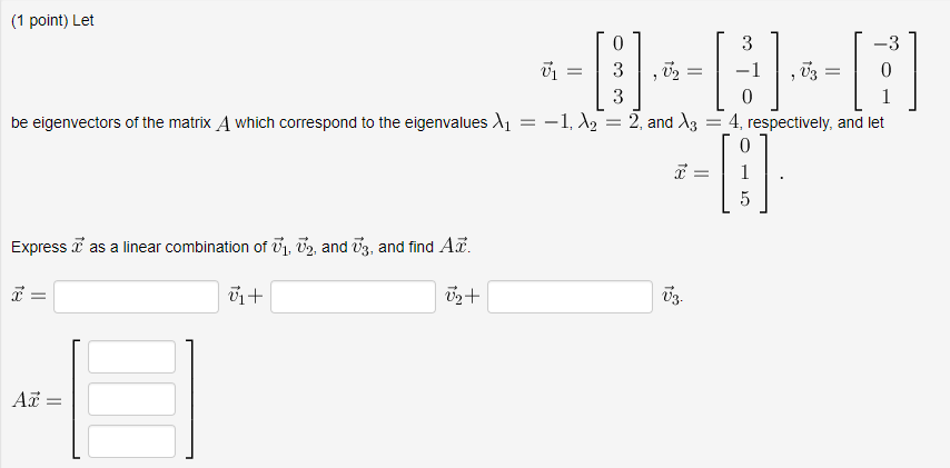 Solved 1 point) Let -3 be eigenvectors of the matrix A which | Chegg.com