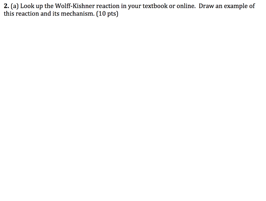 Solved 2. (a) Look up the Wolff-Kishner reaction in your | Chegg.com