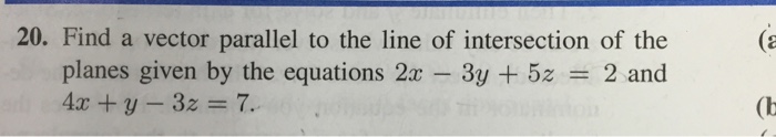 Solved Find A Vector Parallel To The Line Of Intersection Of