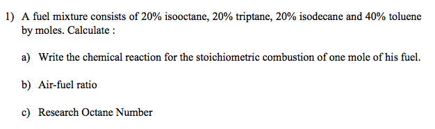 Solved 1) A fuel mixture consists of 20% isooctane, 20% | Chegg.com