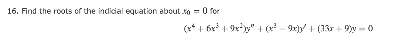 Solved Find the roots of the indicial equation about x_0=0 | Chegg.com
