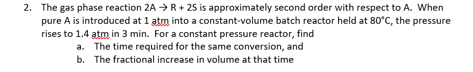 Solved 2. The gas phase reaction 2A R 2S is approximately | Chegg.com