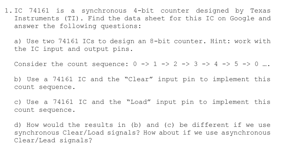 Solved 1. IC 74161 is a synchronous 4-bit counter designed | Chegg.com Solved 1. IC 74161 is a synchronous 4-bit counter designed | Chegg.com