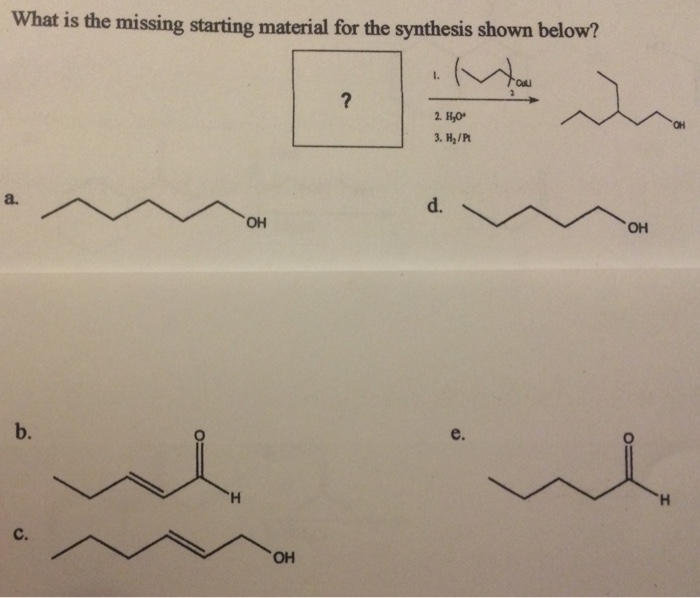 Solved What is the missing starting material for the | Chegg.com