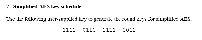 Solved 7. Simplified AES key schedule. Use the following | Chegg.com