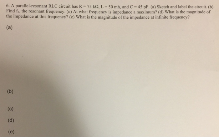 Solved A parallel-resonant RLC circuit has R = 75 k Ohm, L = | Chegg.com