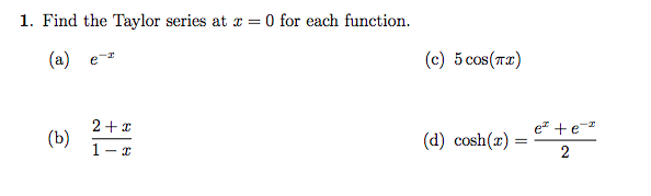 Solved 1. Find the Taylor series at z = 0 for each function. | Chegg.com