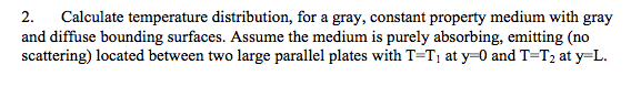 Solved 2. Calculate temperature distribution, for a gray, | Chegg.com