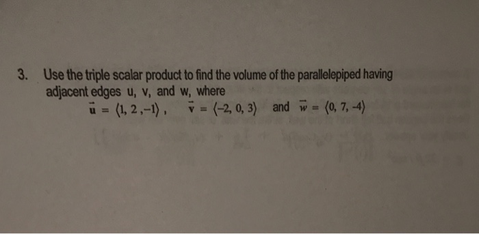 Solved Use the triple scalar product to find the volume of | Chegg.com