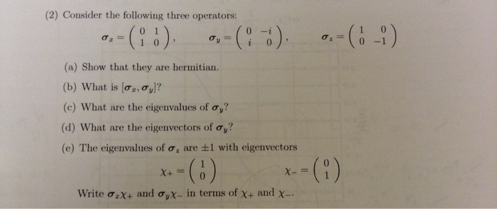 Solved Consider the following three operators: sigma_x =(0 1 | Chegg.com