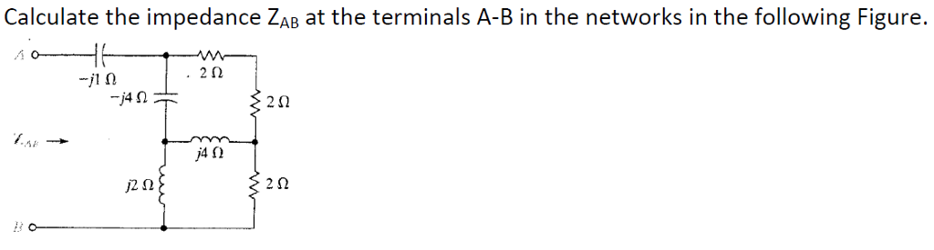 Solved Calculate the impedance Z_AB at the terminals A-B in | Chegg.com