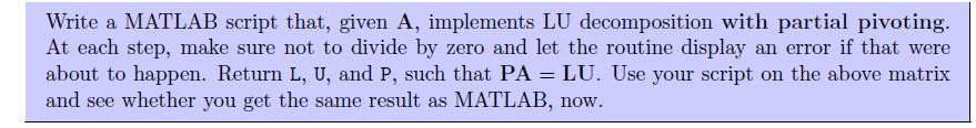 Solved Write a MATLAB script that, given A, implements LU | Chegg.com