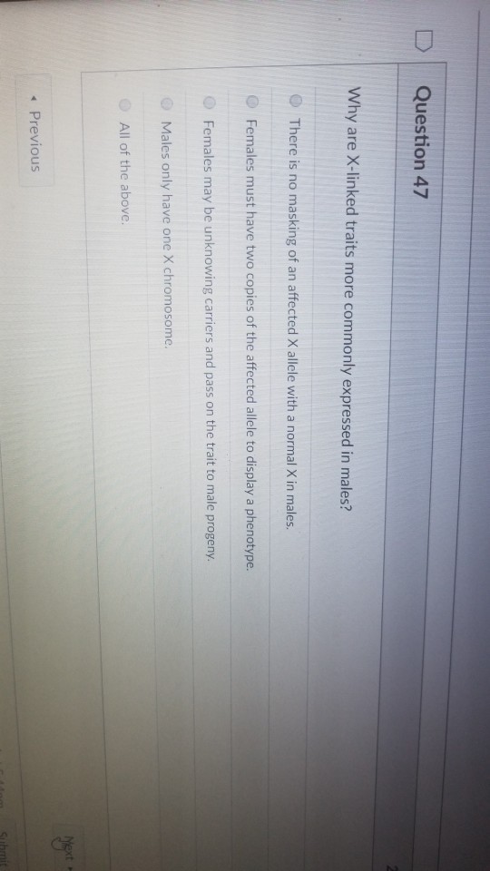 Solved Question 47 Why are X-linked traits more commonly | Chegg.com
