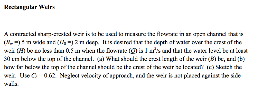 Solved Rectangular Weirs A contracted sharp-crested weir is | Chegg.com