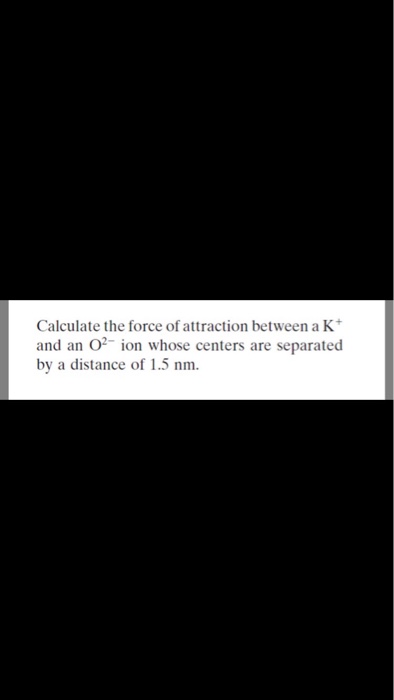 Solved Calculate The Force Of Attraction Between A K And
