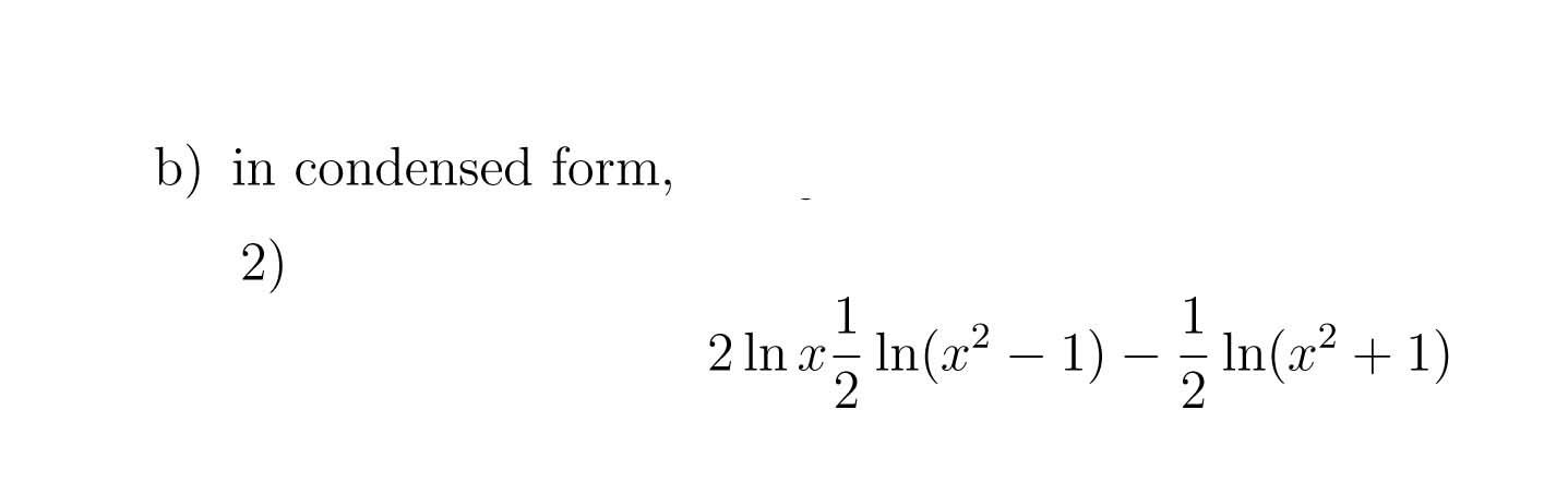 Solved in condensed form, 2lnx ½ ln(x2-1)-1/2ln(x2+1) | Chegg.com