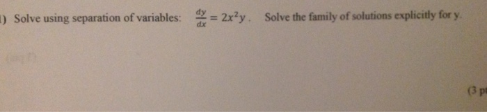 Solved Solve using separation of variables: dy/dx = 2x^2 y. | Chegg.com