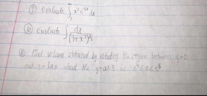 Solved Evaluate integral^infinity_2 x^2 e^-3x dx. Evaluate | Chegg.com