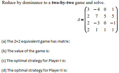 Solved Reduce by dominance to a two-by-two game and solve. | Chegg.com