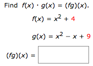 Solved Find f (x) middot g (x) = (fg) (x). f (x) = x^2 + 4 g | Chegg.com