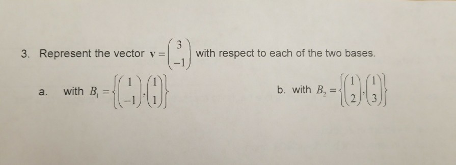 Solved 3. Represent the vector v with respect to each of the | Chegg.com