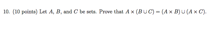 Solved Let A, B, and C be sets. Prove that Ax (B C) = (A x | Chegg.com