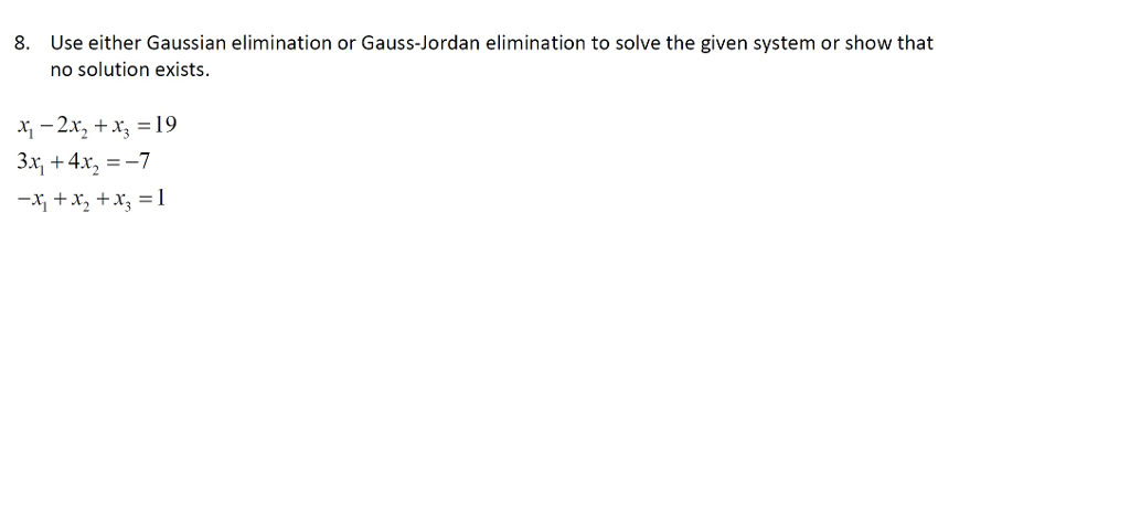 Solved Use either Gaussian elimination or Gauss-Jordan | Chegg.com