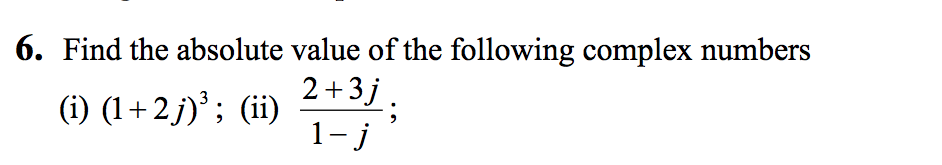 Solved 6. Find the absolute value of the following complex | Chegg.com