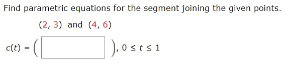 Solved: Find Parametric Equations For The Segment Joining ... | Chegg.com