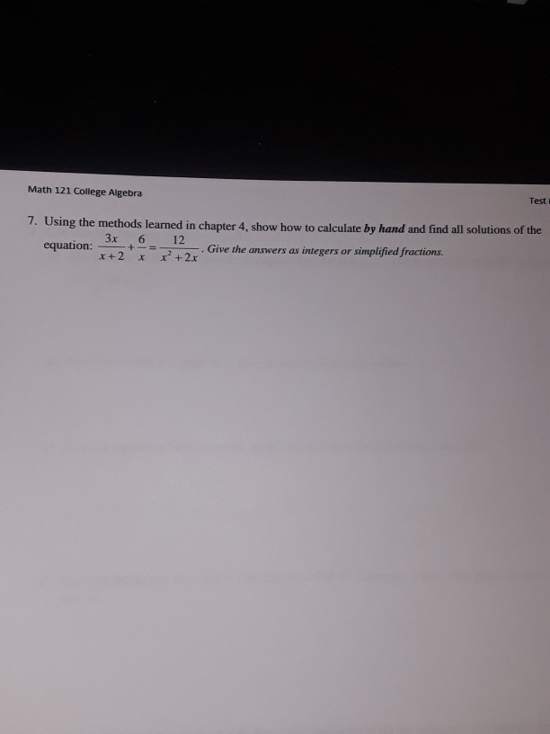 Solved Test Math 121 College Algebra 7. Using the methods | Chegg.com