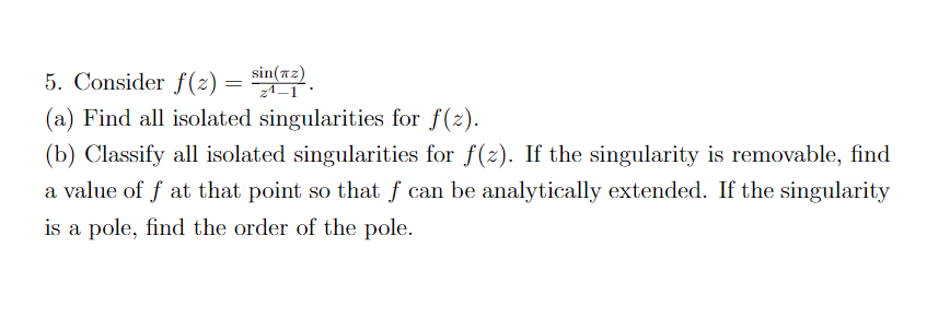 Solved 5. Consider f (a) Find all isolated singularities for | Chegg.com