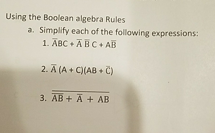 Solved Using the Boolean algebra Rules a. Simplify each of | Chegg.com