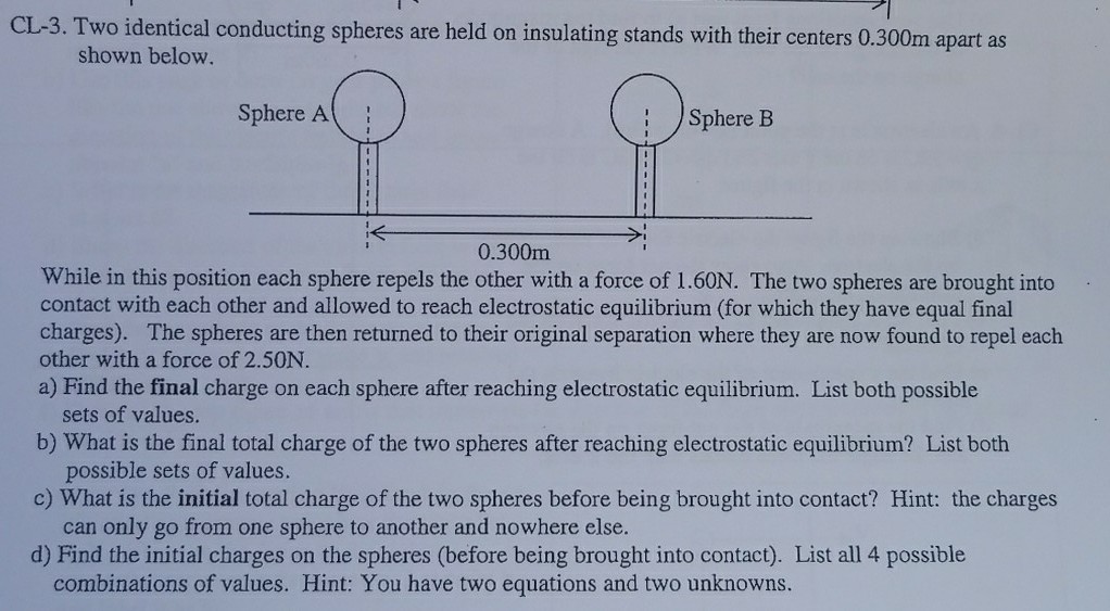 Solved CL-3. Two identical conducting spheres are held on | Chegg.com