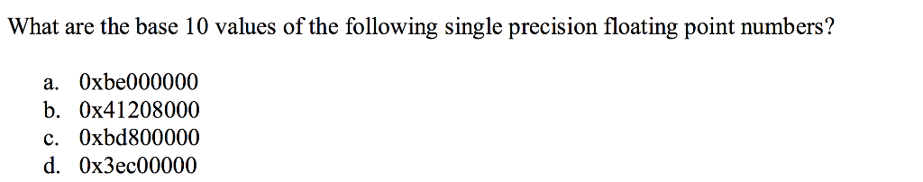 Solved What are the base 10 values of the following single | Chegg.com