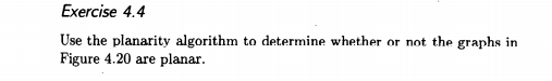 Solved Exercise 4.4 Use the planarity algorithm to determine | Chegg.com