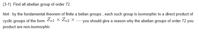 Solved (3-1) Find all abelian group of order 72 hint: by the | Chegg.com