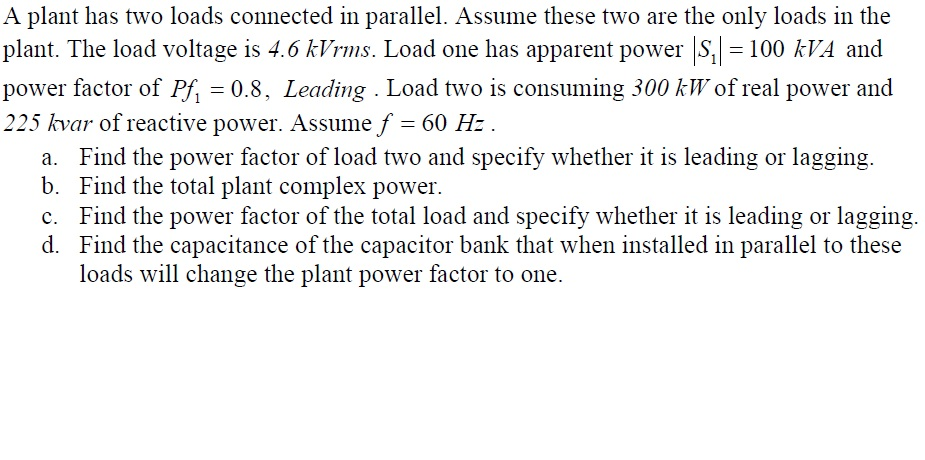 Solved A plant has two loads connected in parallel. Assume | Chegg.com