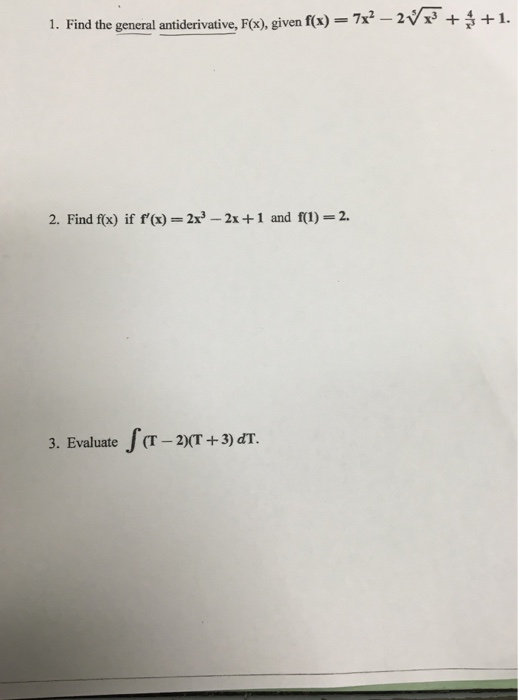 Solved Find the general ant derivative, F(x), given f(x) | Chegg.com