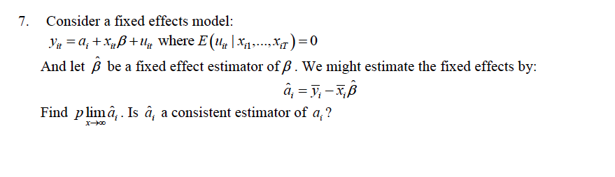 Solved Consider a fixed effects model: yit=ai+xit beta | Chegg.com