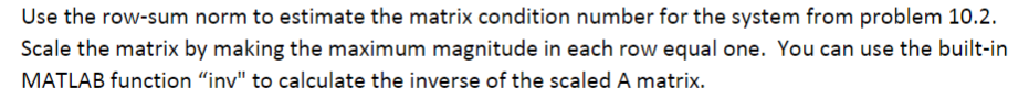 Solved Use the row-sum norm to estimate the matrix condition | Chegg.com