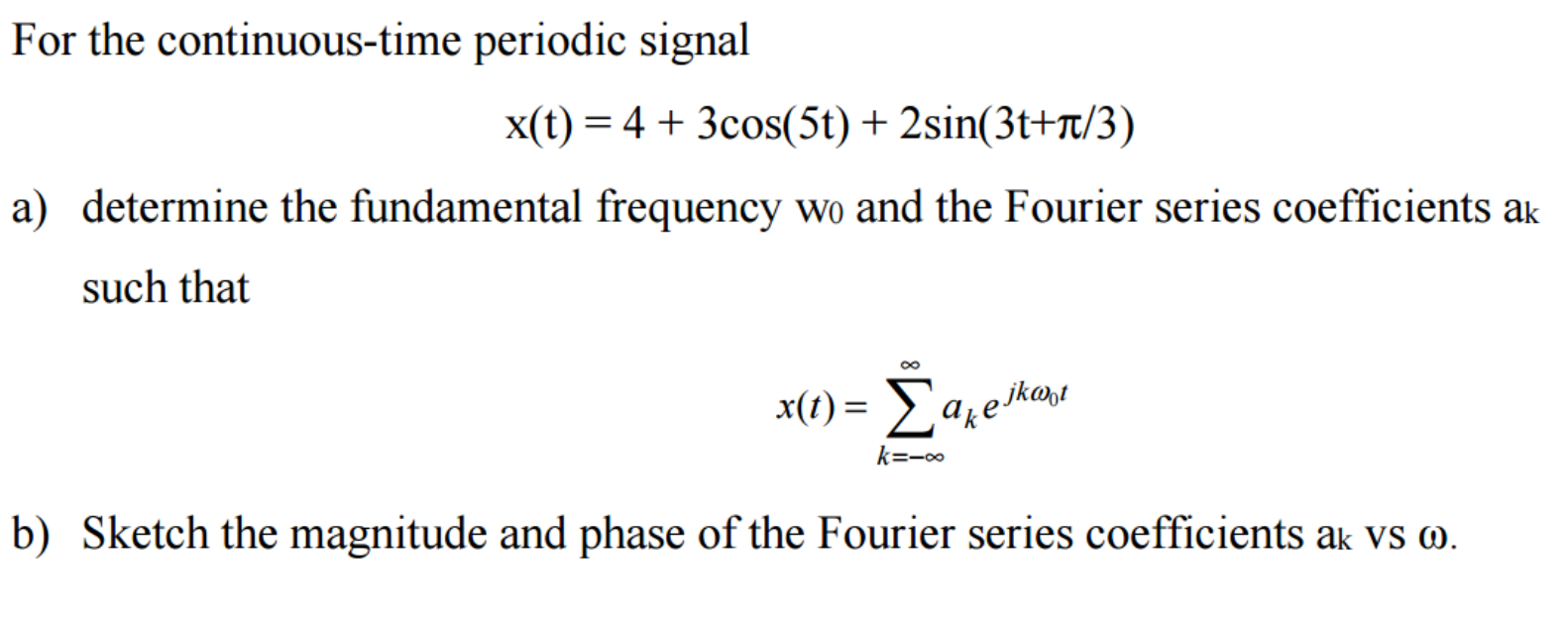 Solved For the continuous-time periodic signal x(t) = 4 + | Chegg.com