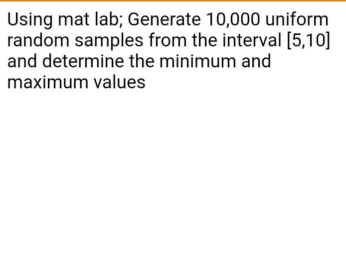 Solved Using mat lab: Generate 10,000 uniform random samples | Chegg.com