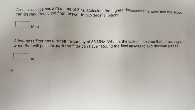 Solved An oscilloscope has a rise time of 8 ns. Calculate | Chegg.com